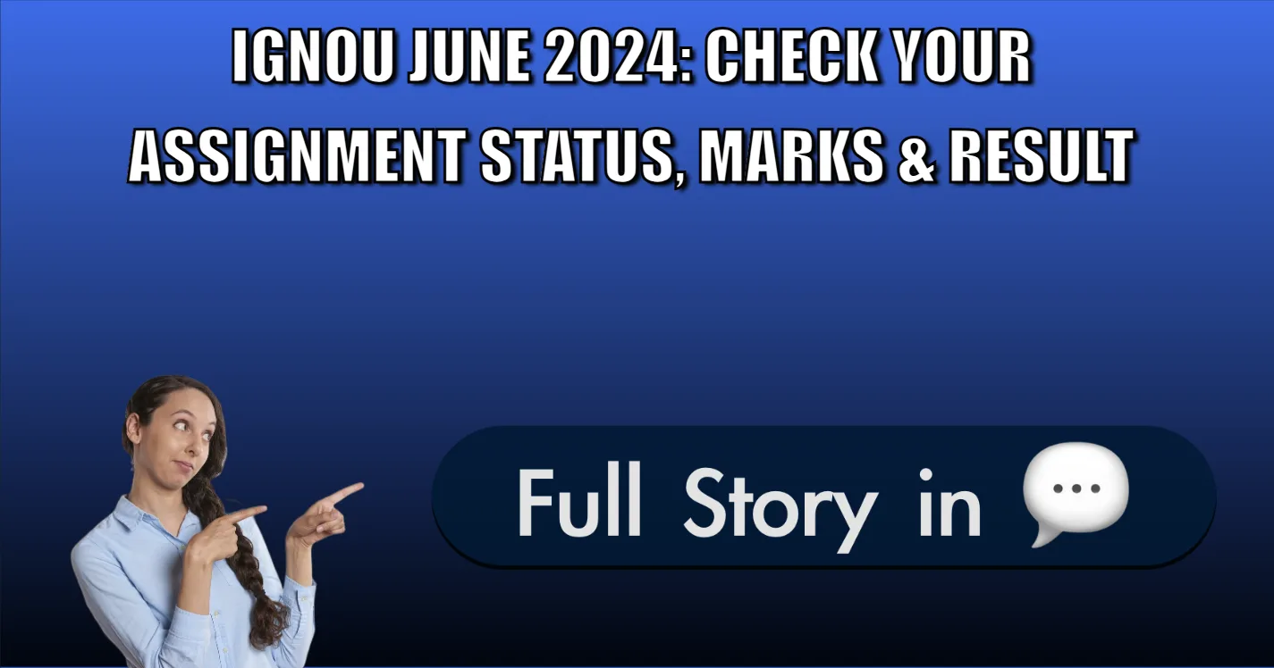 IGNOU June 2025: Check Your Assignment Status, Marks & Result